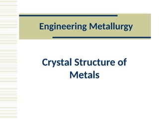 3. Crystal Structure of Metals and alloys.ppt