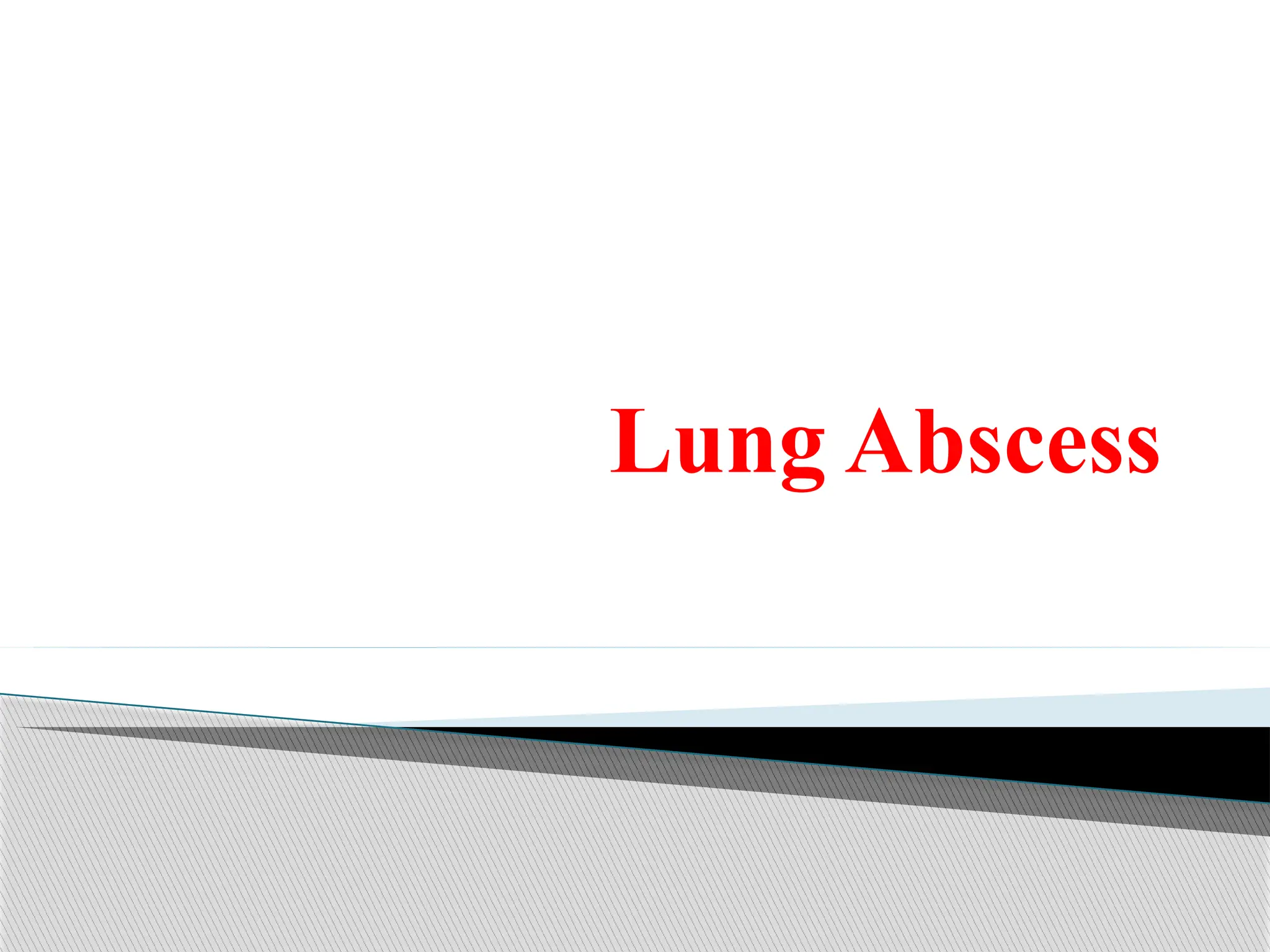 3. Diagnosis & Management of Lung Abscess.pptx