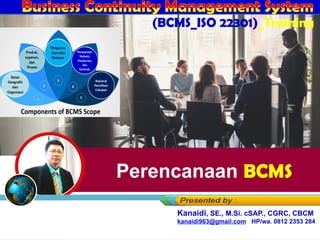 Perencanaan BCMS _Pelatihan "BUSINESS CONTINUITY MANAGEMENT SYSTEM ...