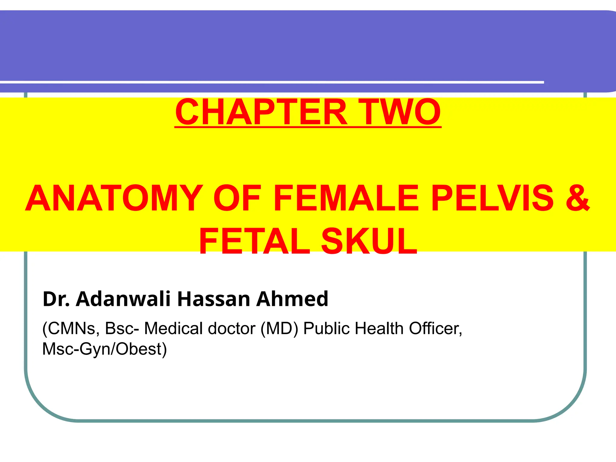 Anatomy of female pelvis and fetal skull.GYN OBS.pptx