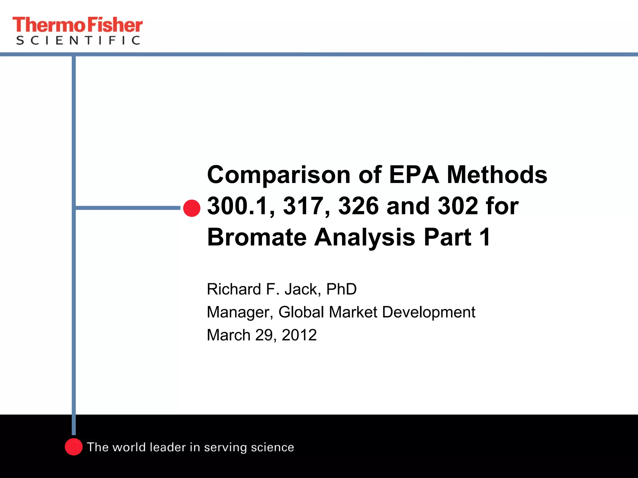 Chromatography: Comparison of EPA Methods 300.1, 317, 326 and 302 for ...