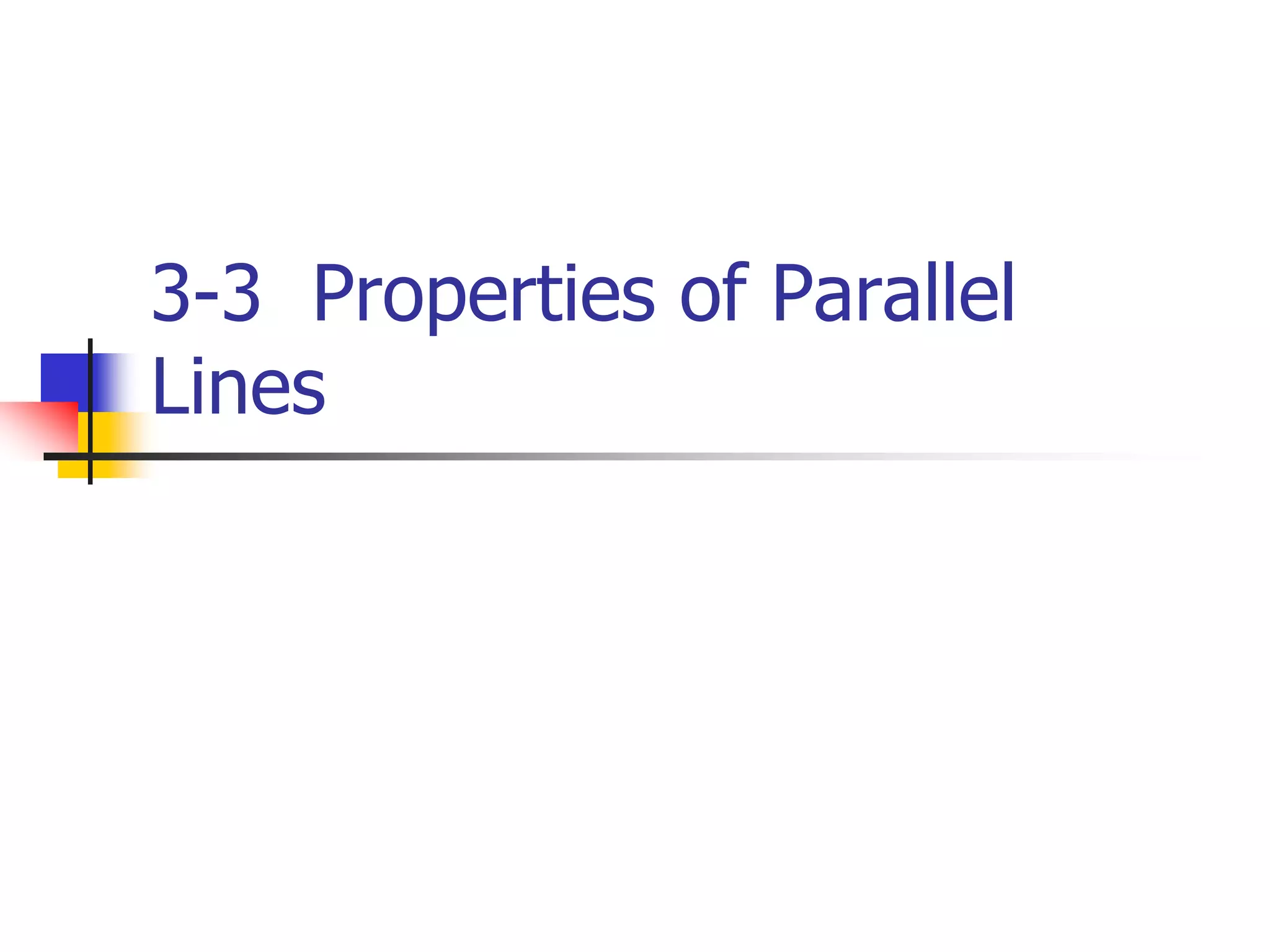 3-3 part 1 properties of parallel lines | PPTX