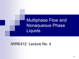 Multiphase flow and nonaqueous phase liquids | PPTX | Chemistry | Science