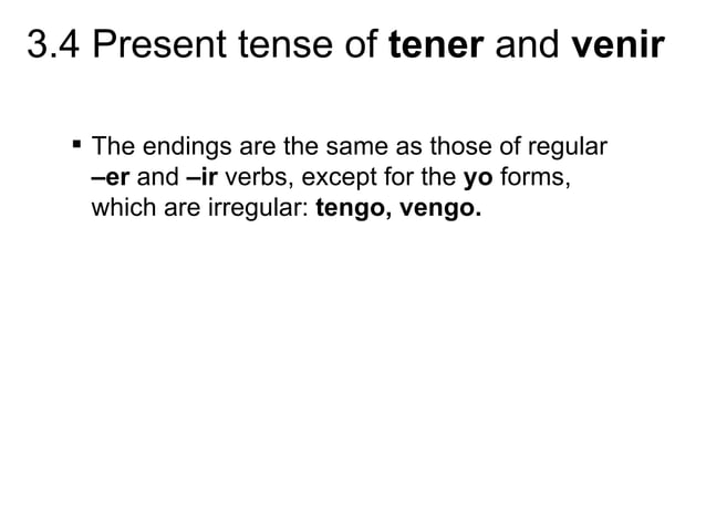 3.4 Present tense of tener and venir | PPT