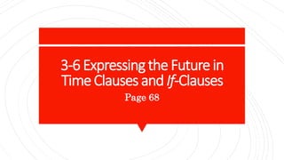 3 6 expressing future time in time and -if clauses | PPT