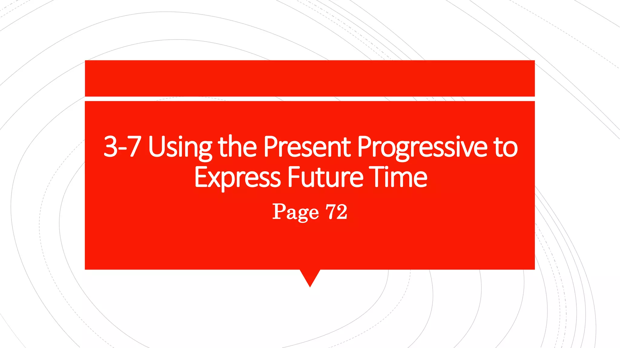 3 7 using the present progressive to express future time | PPTX