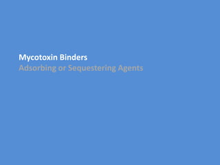 Antimycotoxin_Mycotoxin_Binders | PPTX