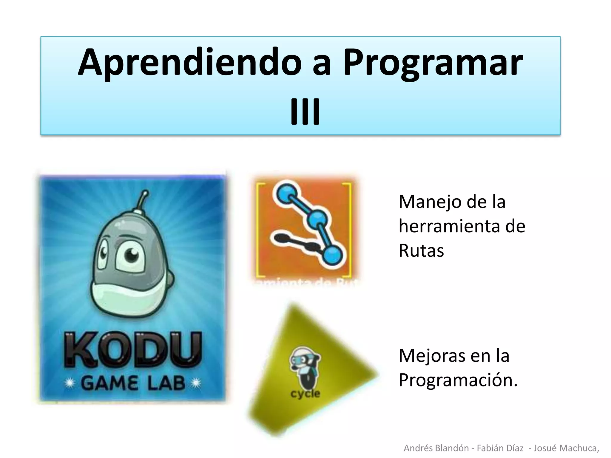 3 aprendiendo a programar kodu | PPT