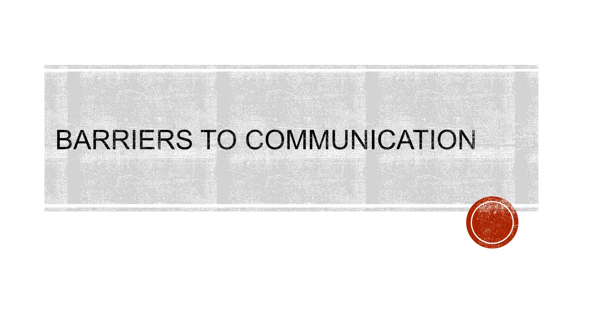 3-Barriers to communication include this | PPT