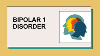 3-BIPOLAR-1-DISORDER3-BIPOLAR-1-DISORDER | PPTX