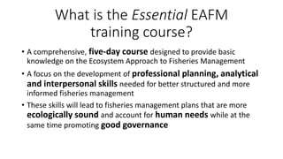 Introducing Essential EAFM: Developing capacity in the ecosystem ...