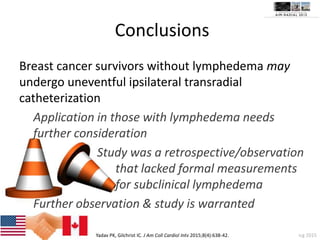 Gilchrist IC - AIMRADIAL 2015 - Transradial in breast cancer | PPTX