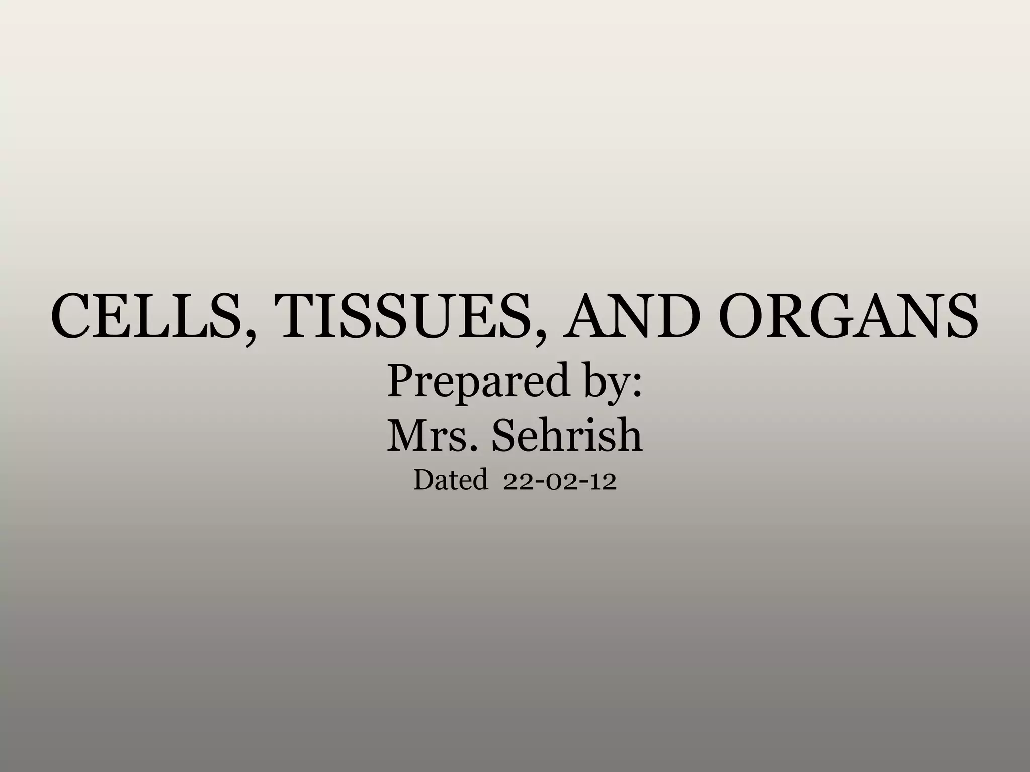 3 cells, tissues, and organs | PPTX