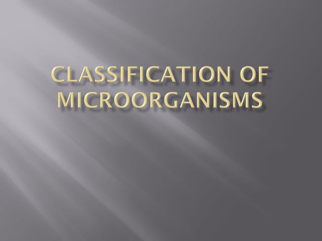 classification of microorganisms | PPT | Biological Sciences | Science