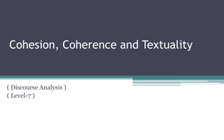 Cohesion, Coherence and Textuality | PPT