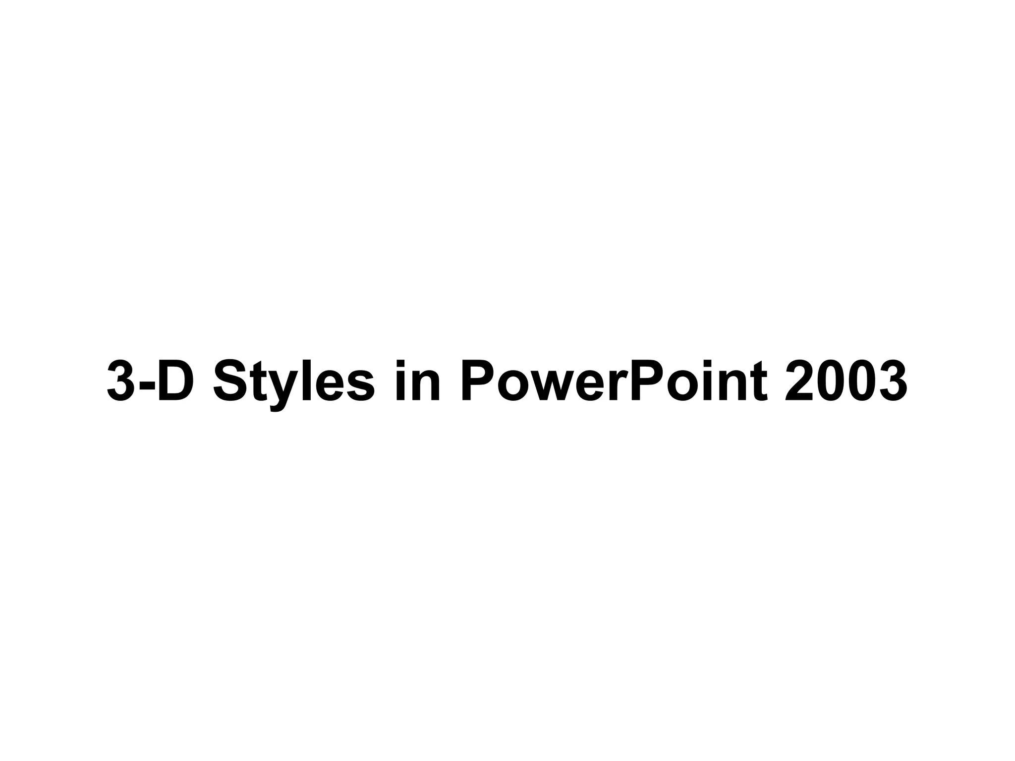 Formatting 3D Style in PowerPoint 2003 for Windows | PPT