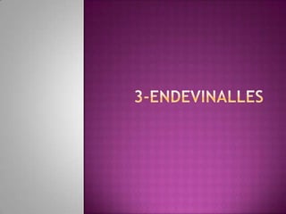 Endevinalles 3 | PPTX