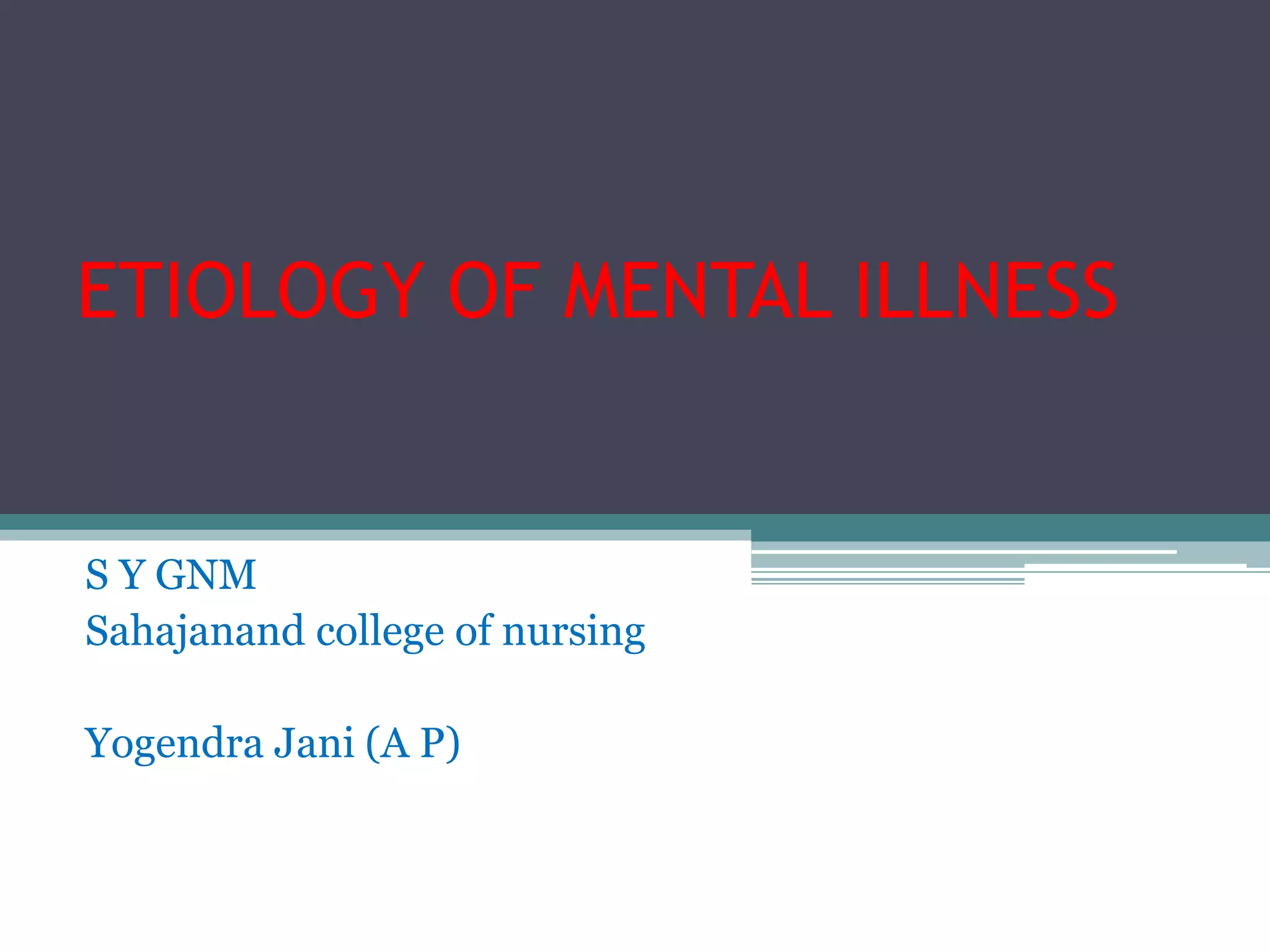 3 -ETIOLOGY OF MENTAL ILLNESS.pptx