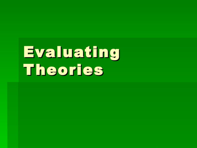 Evaluating Theories | PPT Evaluating Theories | PPT