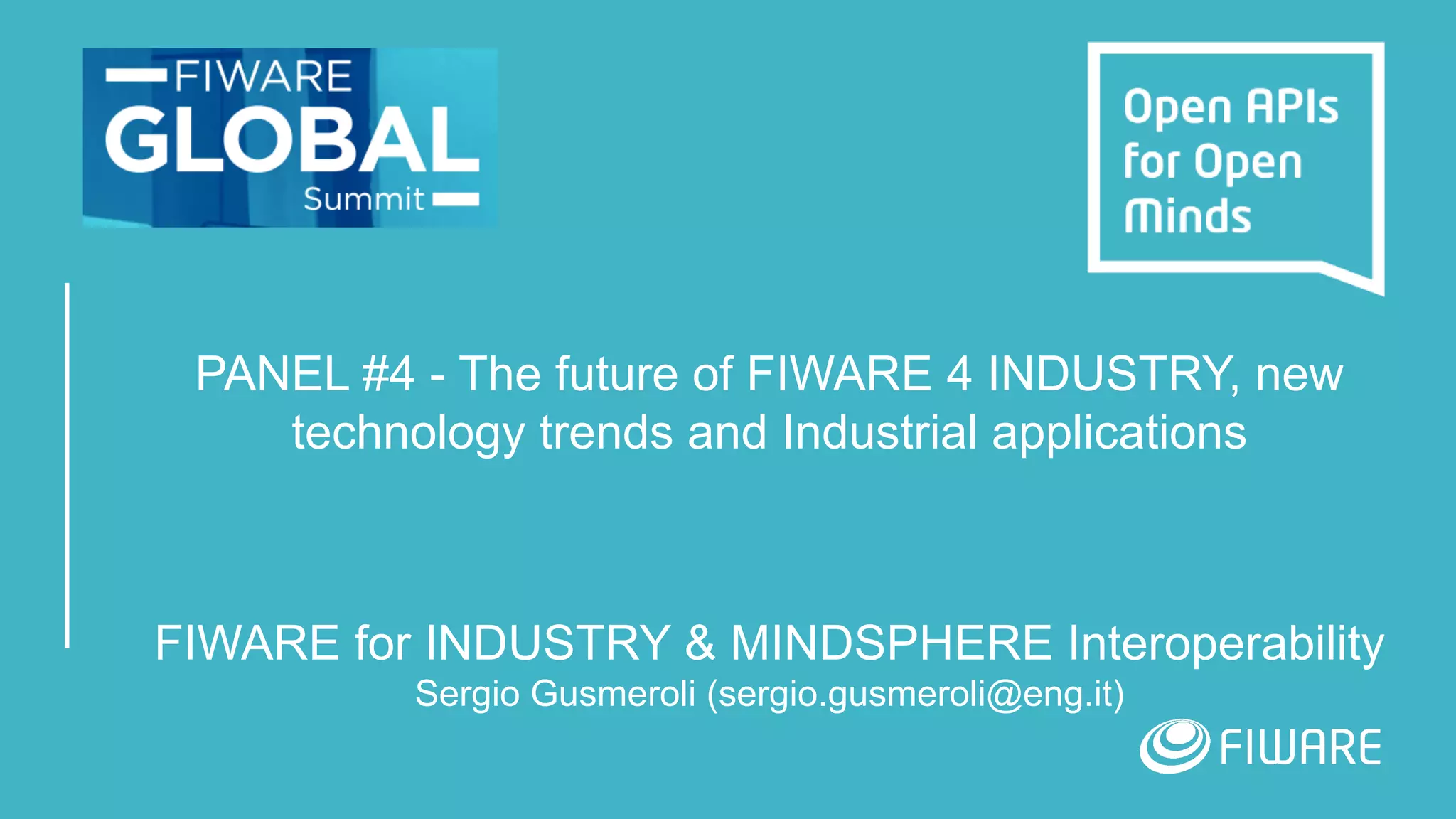 FIWARE Global Summit - The Future of FIWARE 4 Industry - New Technology Trends and Industrial ...