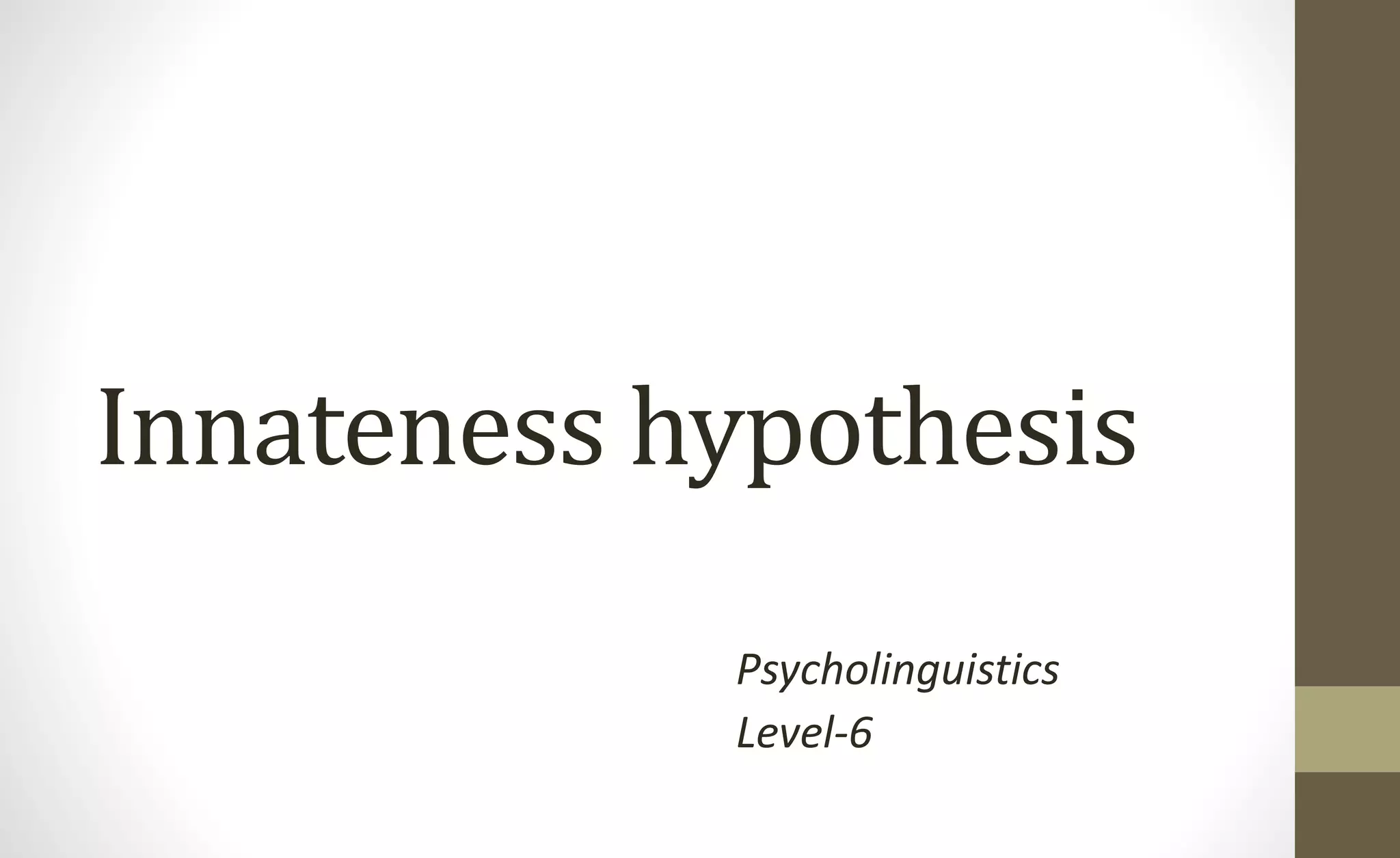 Innateness hypothesis | PPTX