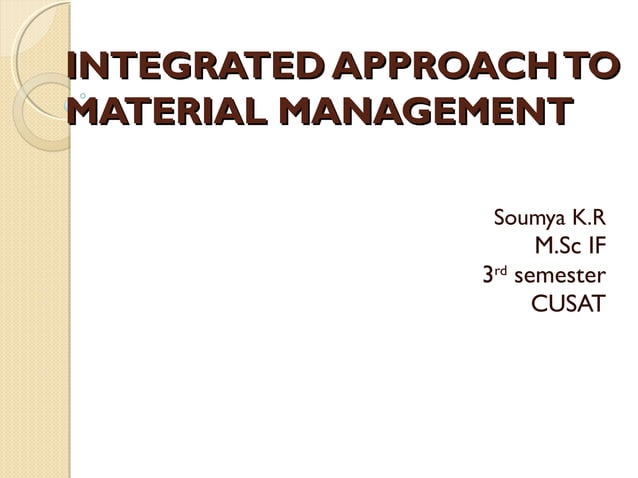 3...integrated approach to_material_management | PPT | Logistics | Business