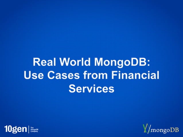 Real World MongoDB: Use Cases from Financial Services by Daniel Roberts | PPT