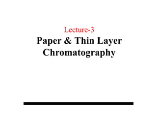 Paper & Thin Layer Chromatography in Biotech.pptx
