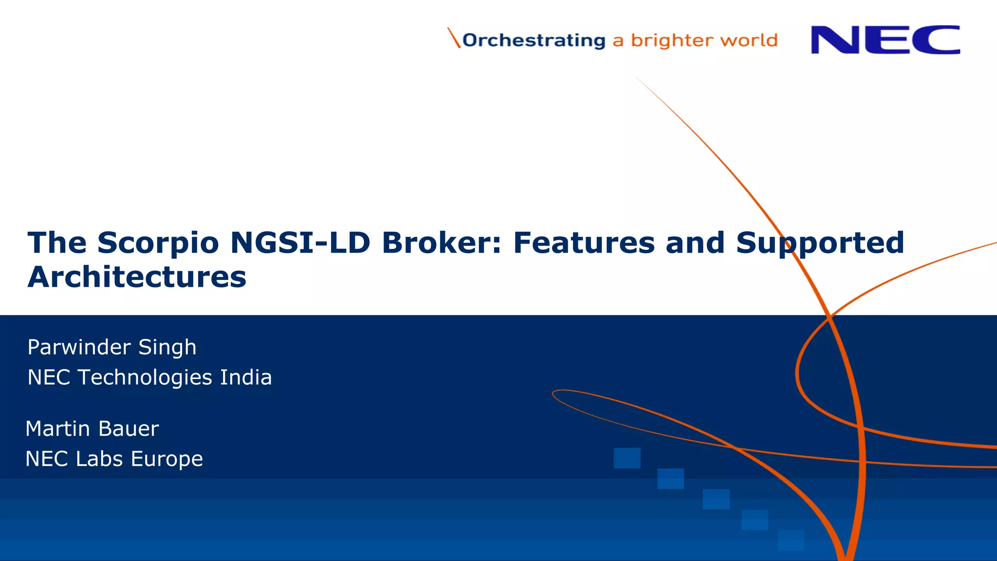FIWARE Global Summit - The Scorpio NGSI-LD Broker: Features and Supported Architectures | PDF