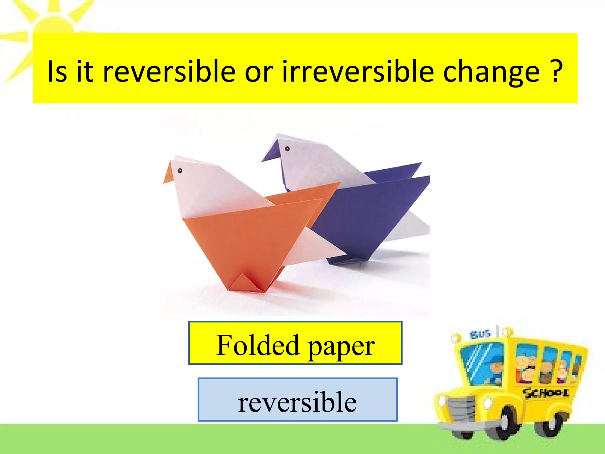 4 ppt reversible and irreversible change | PPT