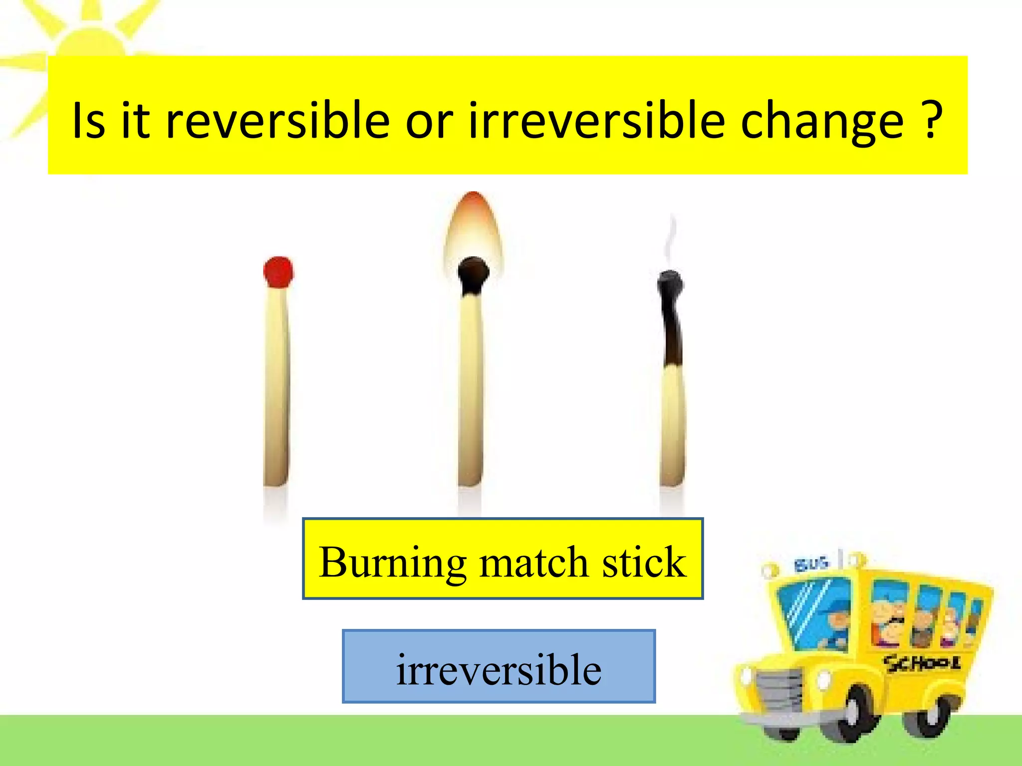 4 ppt reversible and irreversible change | PPT