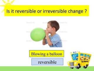 4 ppt reversible and irreversible change | PPT