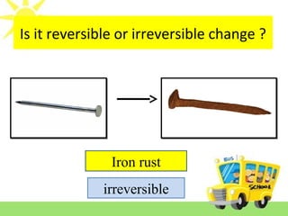 4 ppt reversible and irreversible change | PPT