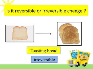 4 ppt reversible and irreversible change | PPT