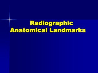 Radiographic Anatomical Landmarks | PPSX