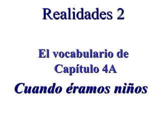 3. realidades 2 capitulo_4_a_el_vocabulario_de_capitulo_4a | PPT