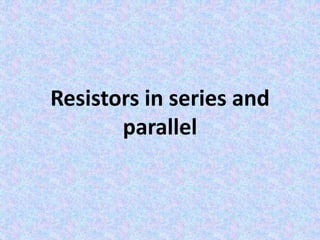 RESISTORS IN SERIES AND PARALLEL | PPTX
