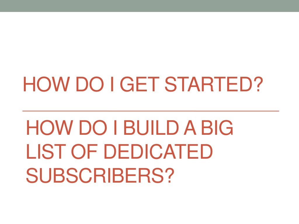 HOW DO I GET STARTED?