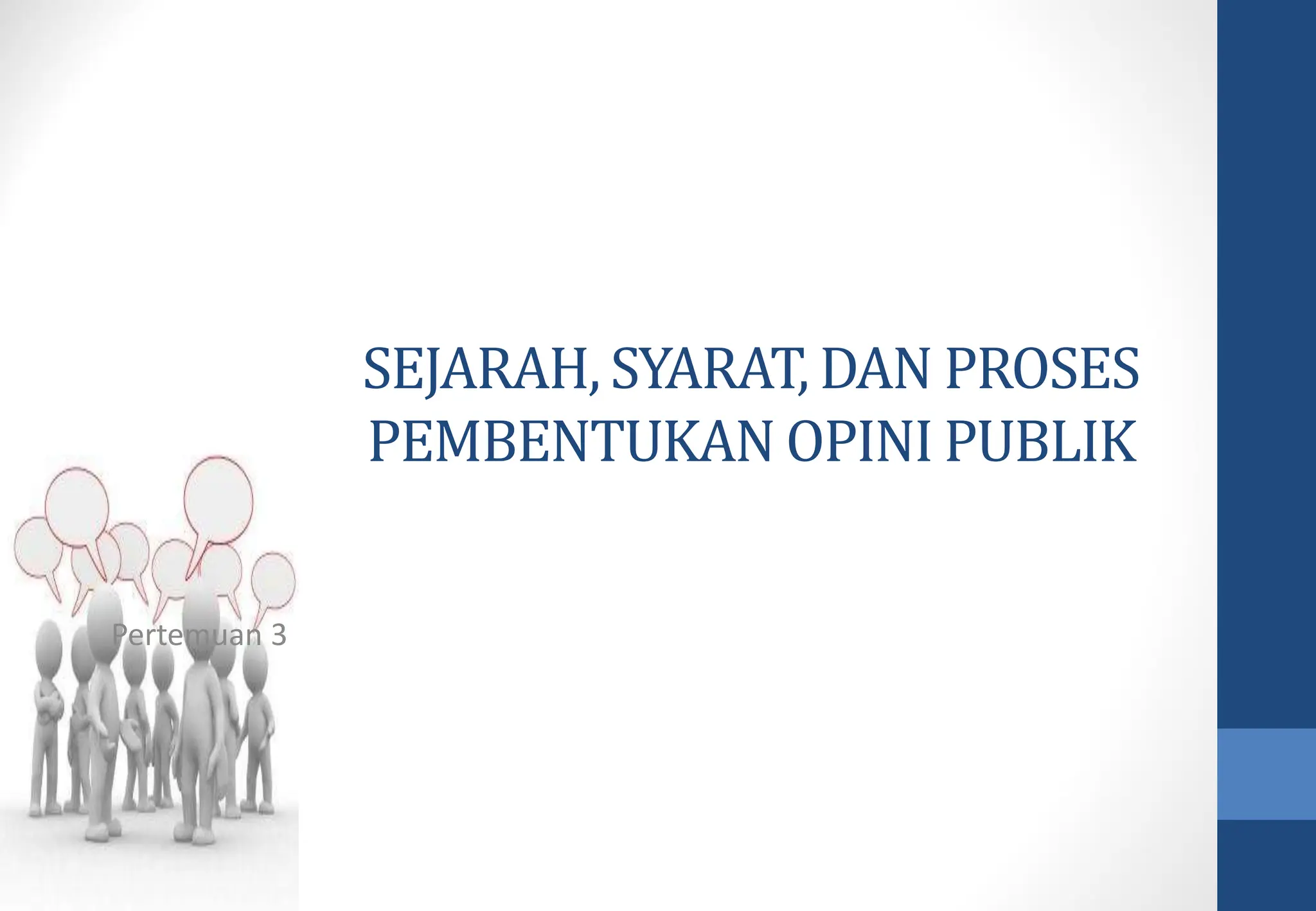 3-Sejarah, Syarat dan Proses Pembentukan Pendapat Umum.ppt