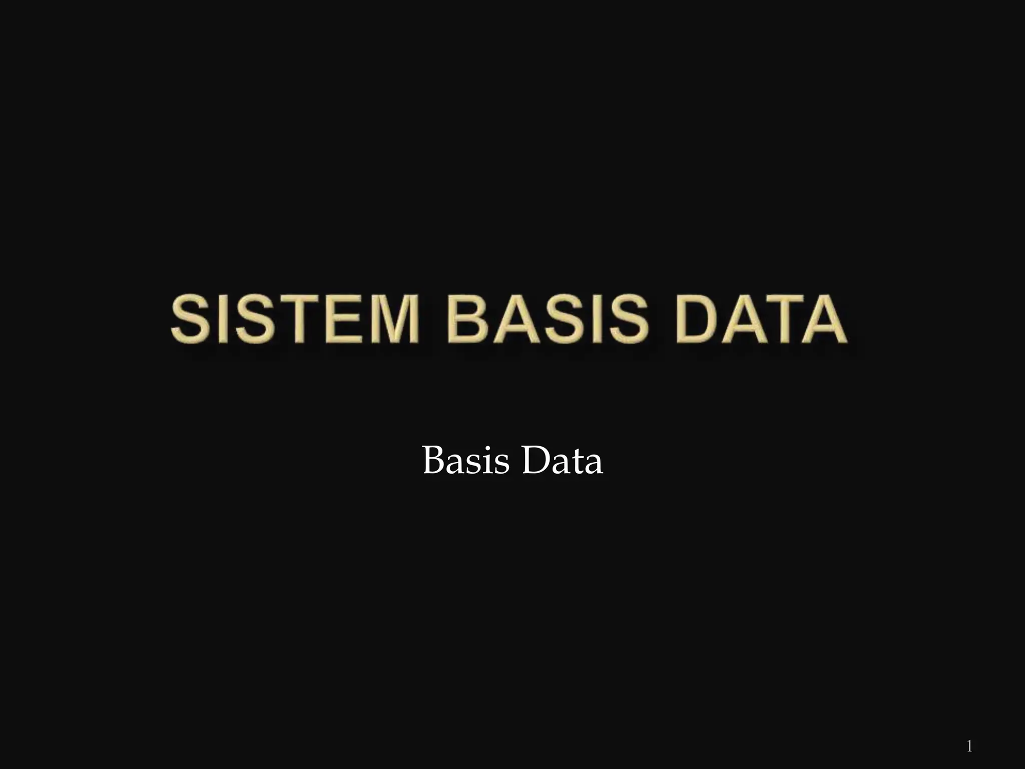 3- SISTEM BASIS DATA,merupakan sistem yang terdiri atas kumpulan file ...