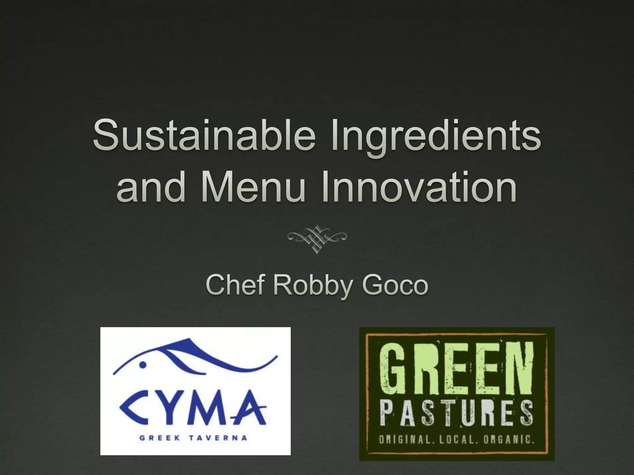 Chef Robby Goco - Sustainable Ingredients and Menu Innovation | PPTX