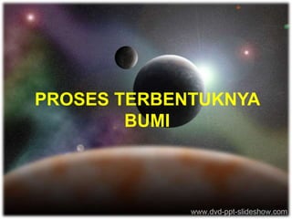 3-TEORI-TERBENTUKNYA-BUMI.ppt