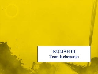 3. teori kebenaran | PPTX