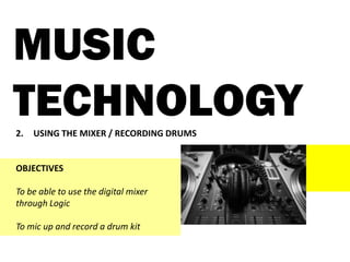 3 term 1 - recording - using the digital mixer | PPTX