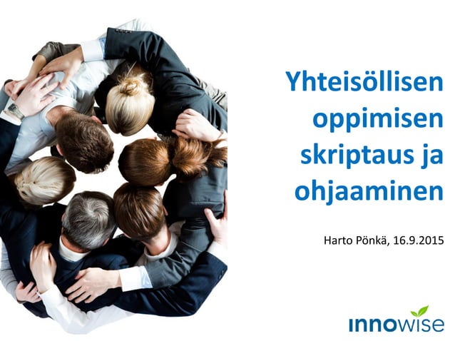 Yhteisöllisen oppimisen skriptaus ja ohjaaminen | PPT