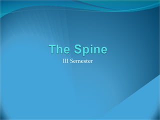 III Sem - Week 1 - The Spine | PPT