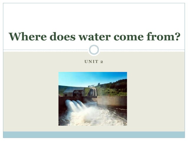 3 where does water come from | PPT
