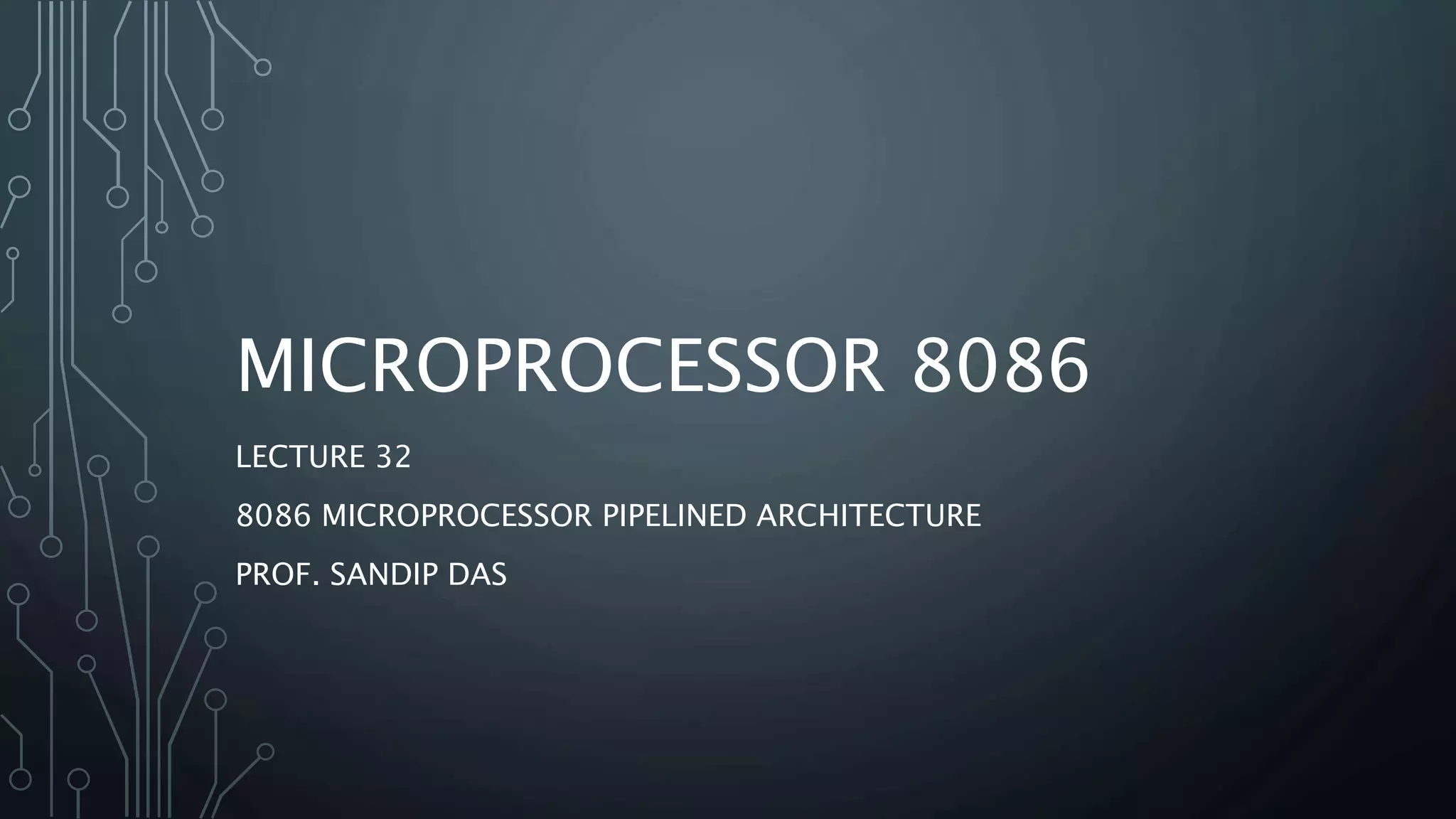 30. 8086 microprocessor pipelined architecture | PPTX