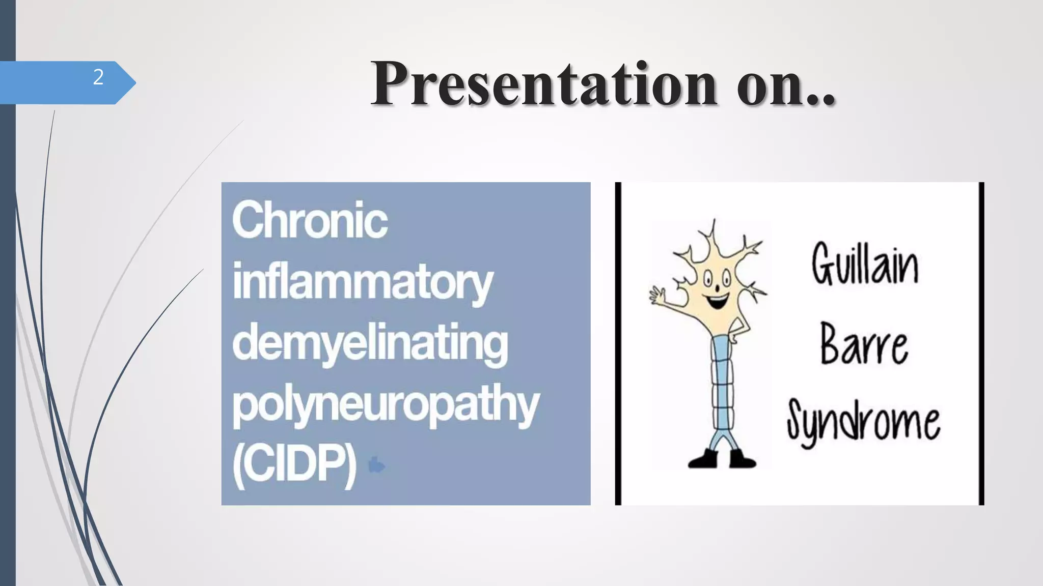 Chronic Inflammatory Demyelinating Polyneuropathy (CIDP) & Guillain Barre Syndrome (GBS) | PPTX