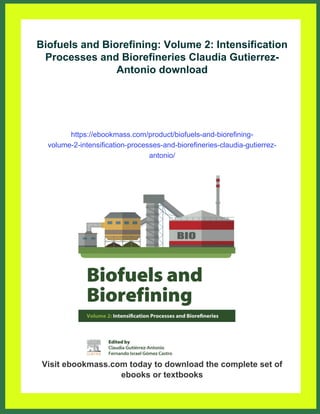 Biofuels and Biorefining: Volume 2: Intensification Processes and ...